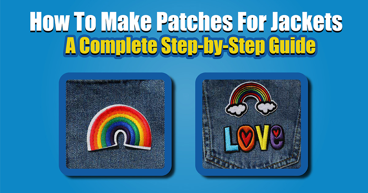 How to Make Patches for Jackets: A Step-by-Step Guide for Custom Designs